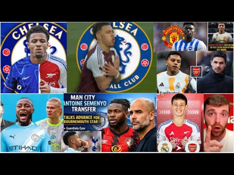 TRANSFERNEWS🔥NUANERI MURI CHELSEA,SEMENYO DONEDEL/ROGERS,ARDA GUILER ...