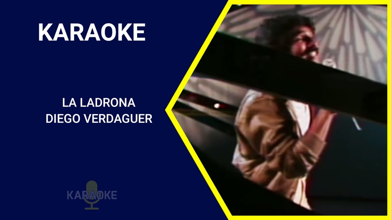 LA LADRONA - DIEGO VERDAGUER (KARAOKE) - YouTube