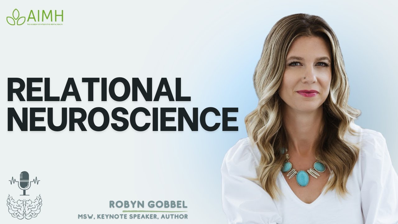 Interpersonal Neurobiology and Relational Neuroscience with Robyn ...