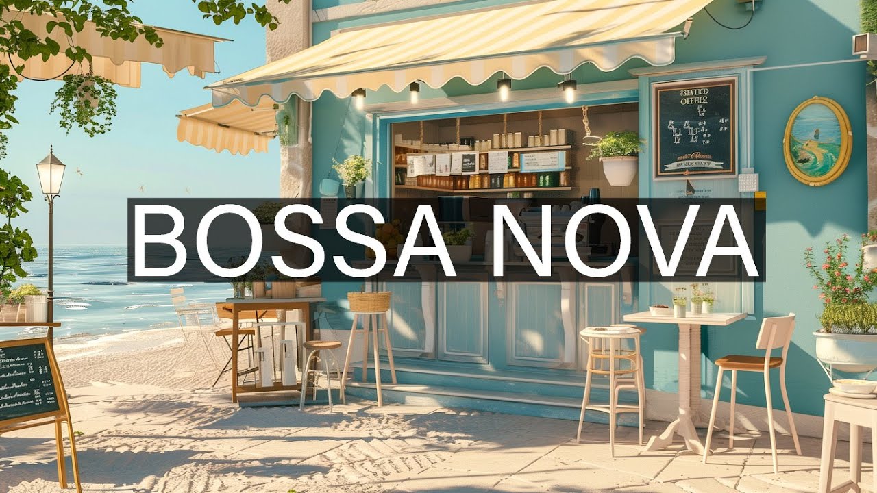 Bossa Nova Background Music with Beach Vintage Cafe Ambience ☕ Happy ...