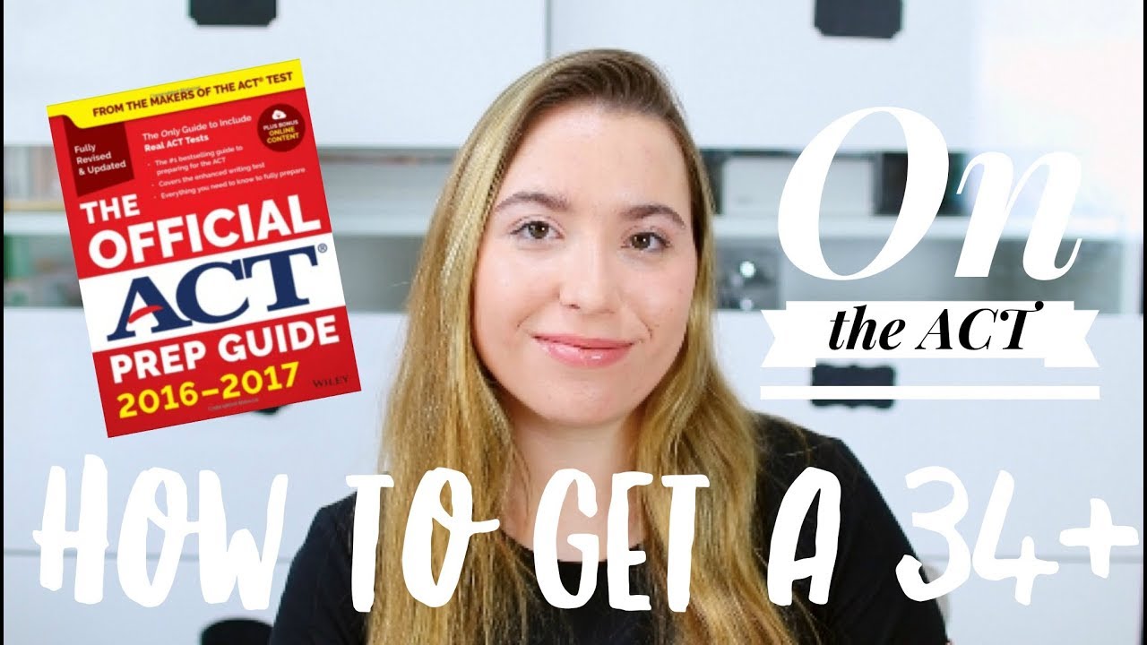 HOW TO GET A 34+ ON THE ACT | Tips and Advice - YouTube
