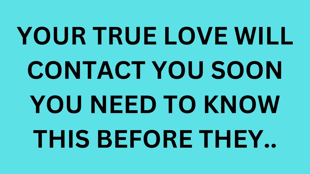 Angels say Your True Love Will Contact You Soon you need to know this ...