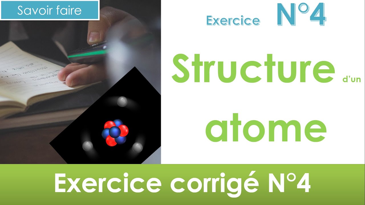 Structure d'un atome en 2' exercice N°4 🧪 : chimie collège (niveau 3ème ...
