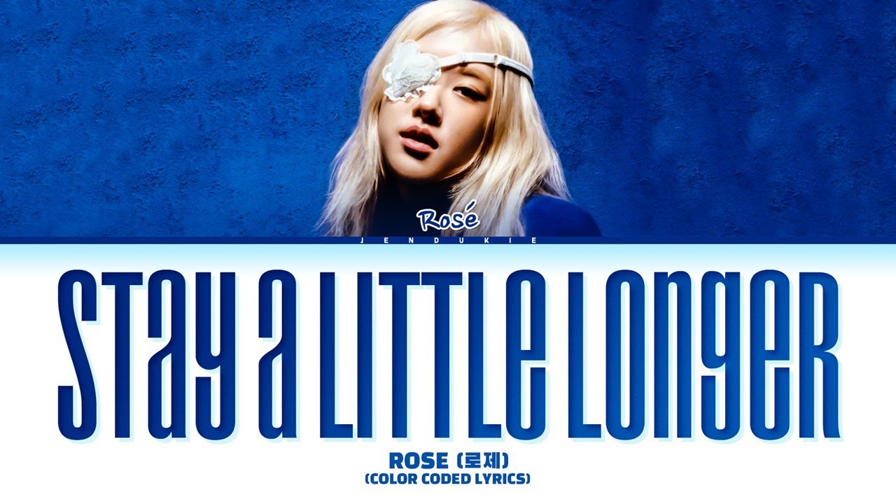 ROSÉ (로제) 'stay a little longer' Lyrics (Color Coded Lyrics) - YouTube