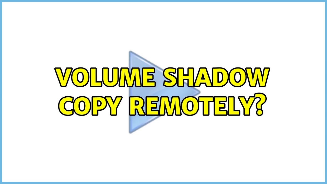 Volume Shadow Copy Remotely? (3 Solutions!!) - YouTube