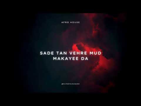 Sade Tan Vehre Mud Makayee Da – Afro House Mix | DJ Noni Sagoo | 2025 Rework