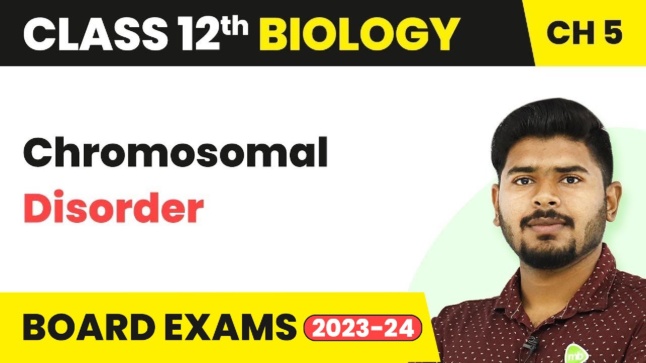 Chromosomal Disorder Class 12 Biology Ch 5 Ncert Neet 2022 23 Youtube