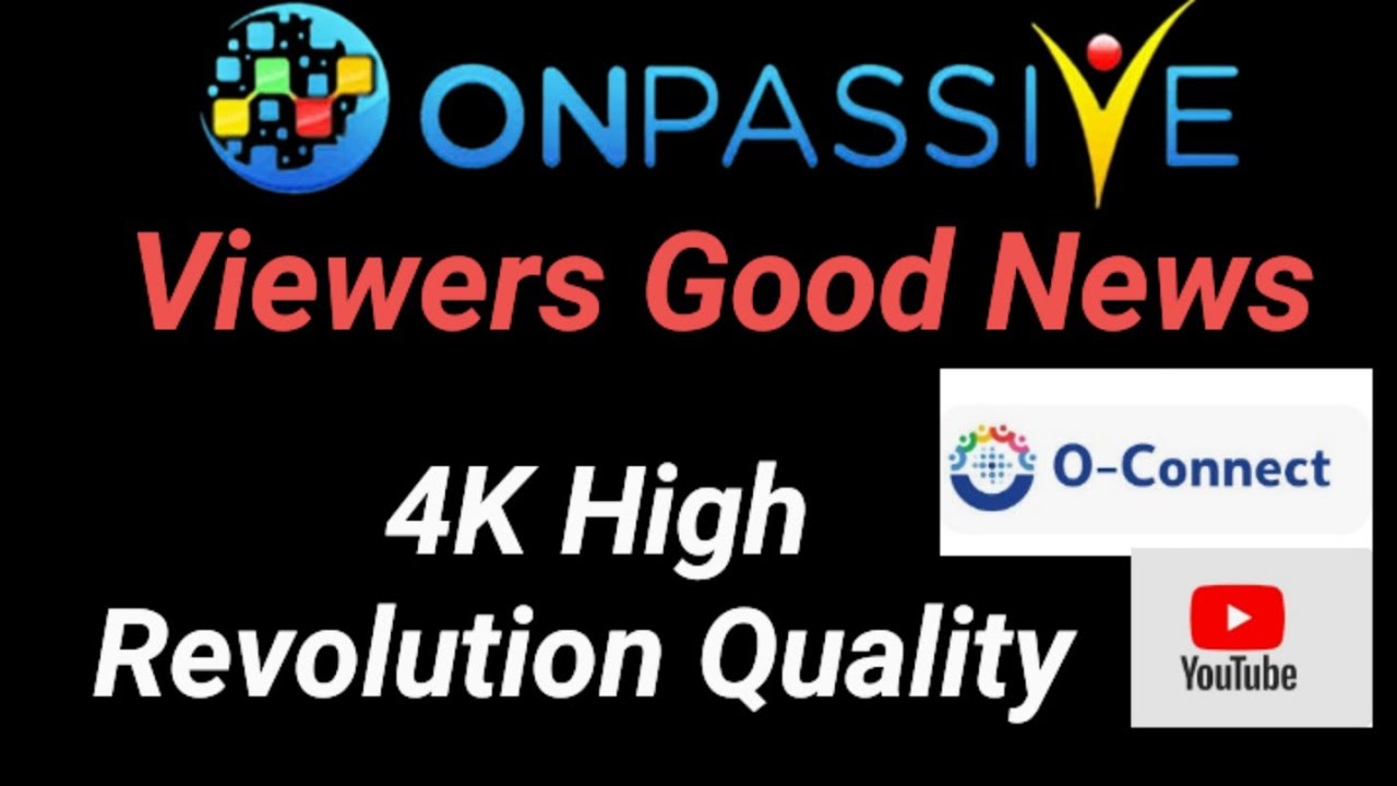 O-Connect 4K Quality || O -Connect Feature #onpassive new update # ...
