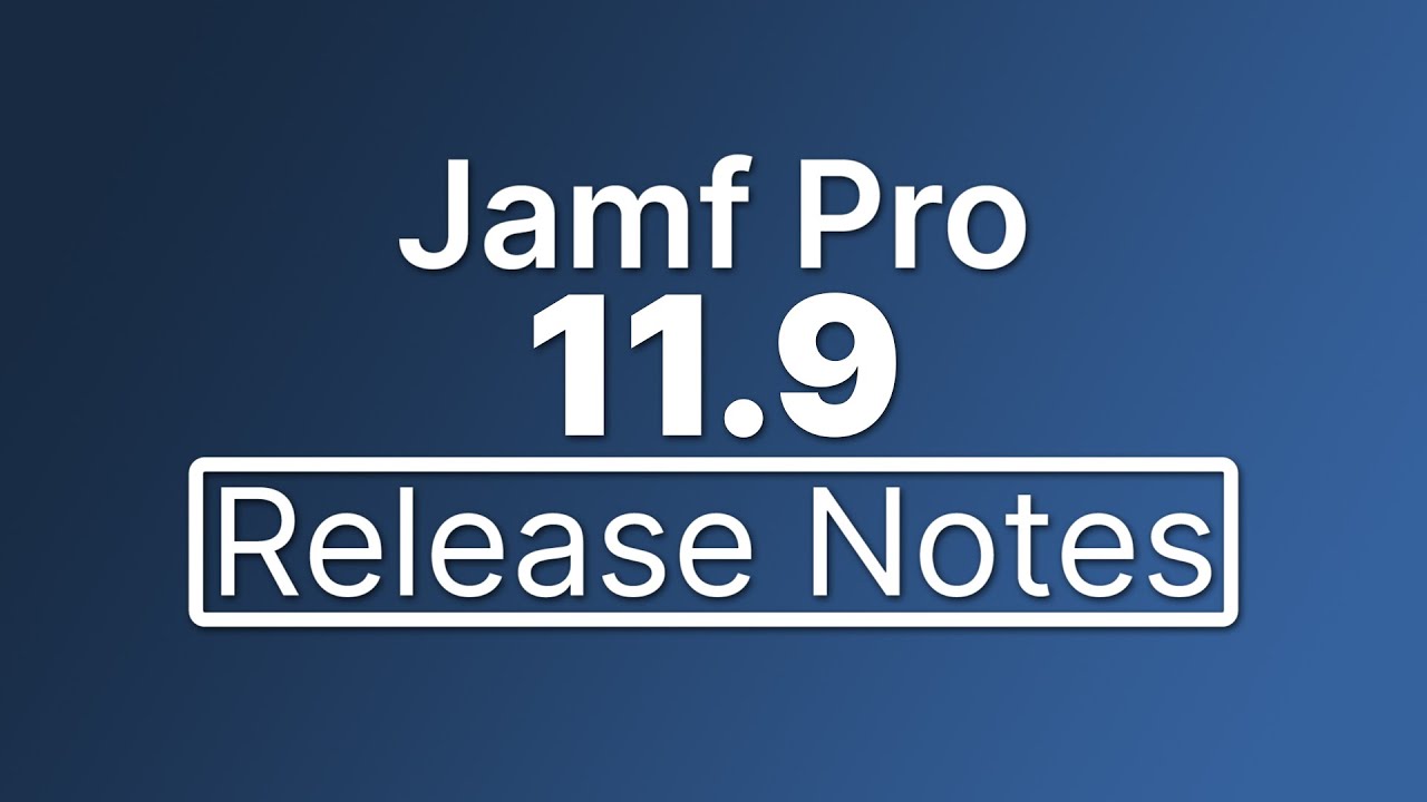 Jamf Pro 11.9 Release Notes - New Features and Enhancements - YouTube