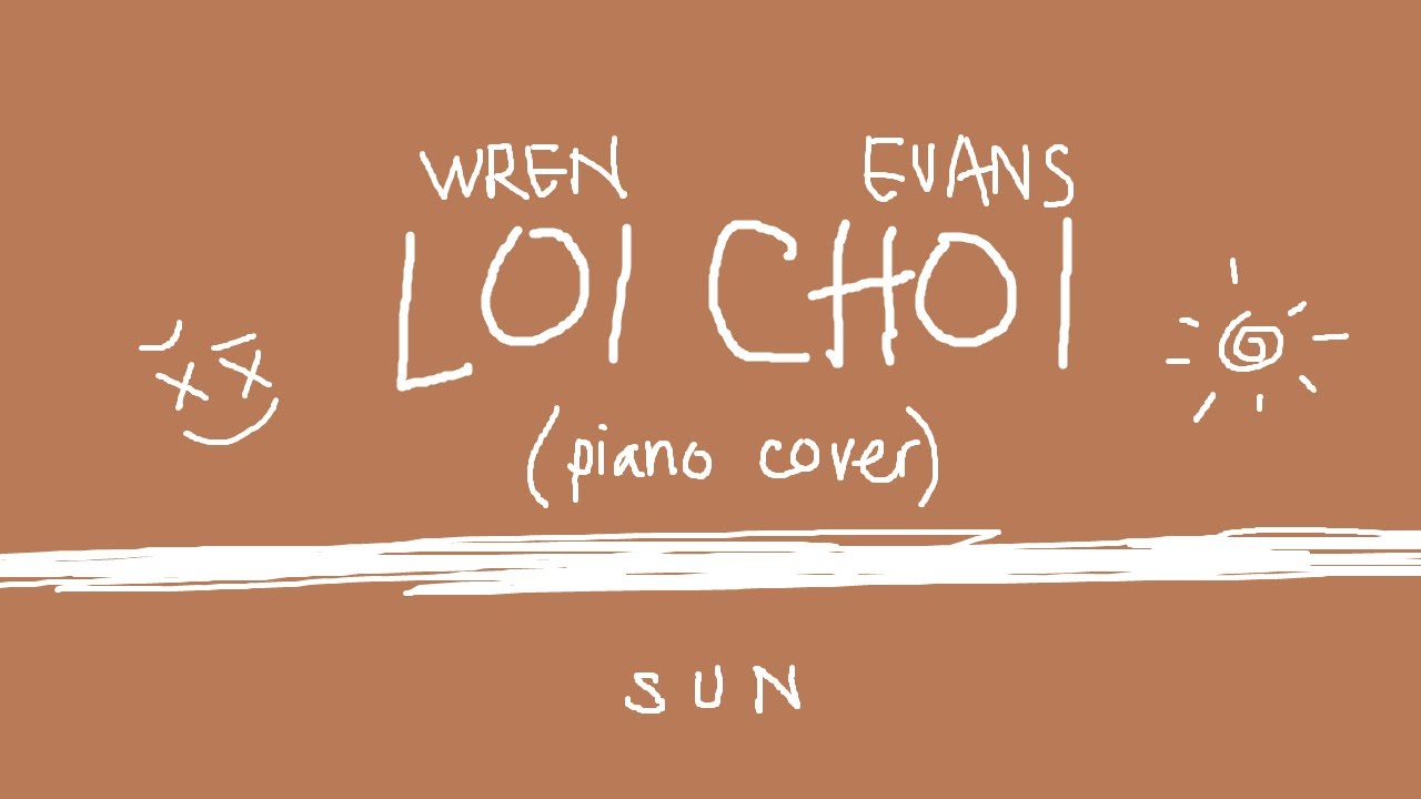 wren evans - loi choi (SUN's piano cover) - YouTube