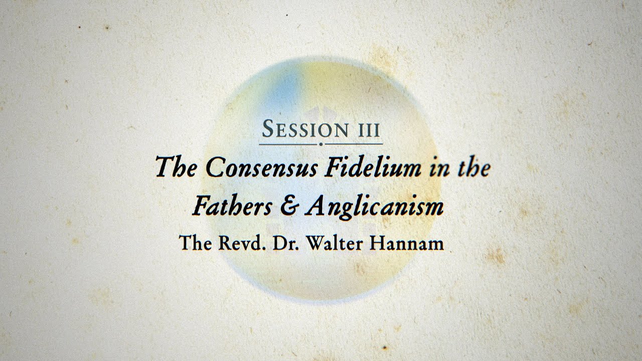 The Consensus Fidelium in the Fathers & Anglicanism | Presented by The ...