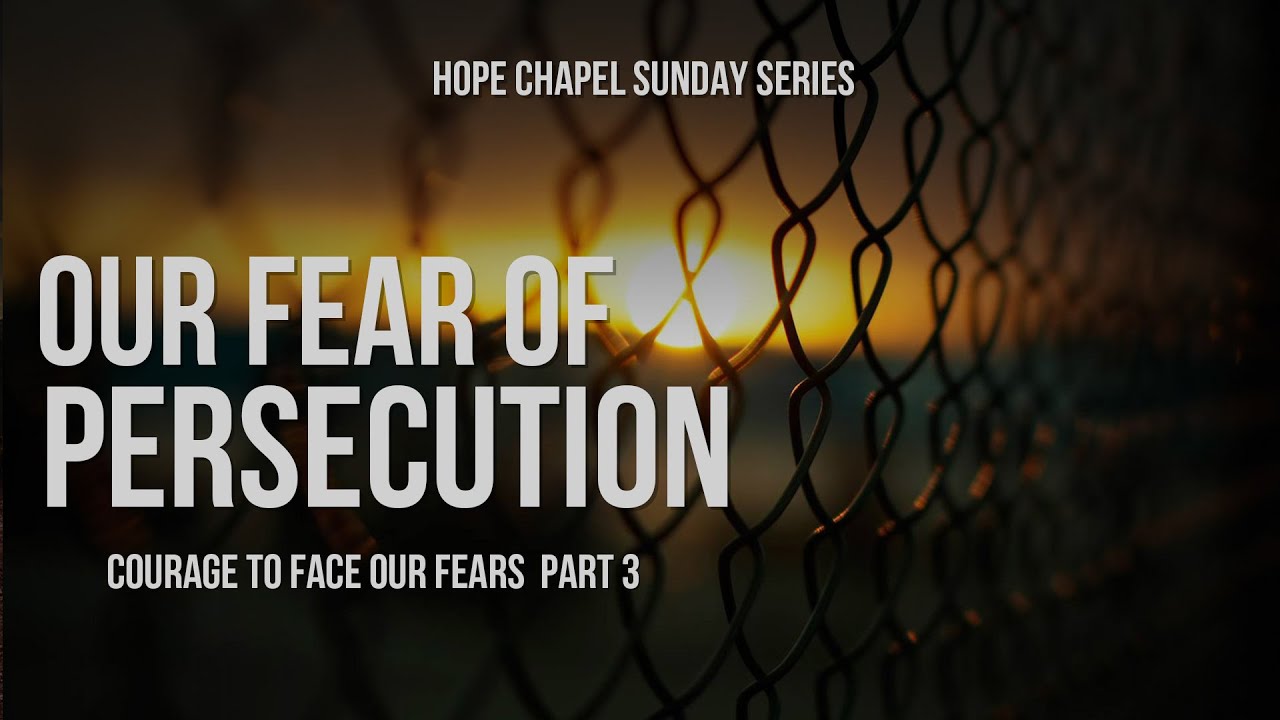 OUR FEAR OF PERSECUTION - Sunday Sermon, May 16, 2021 | Pastor Paul ...