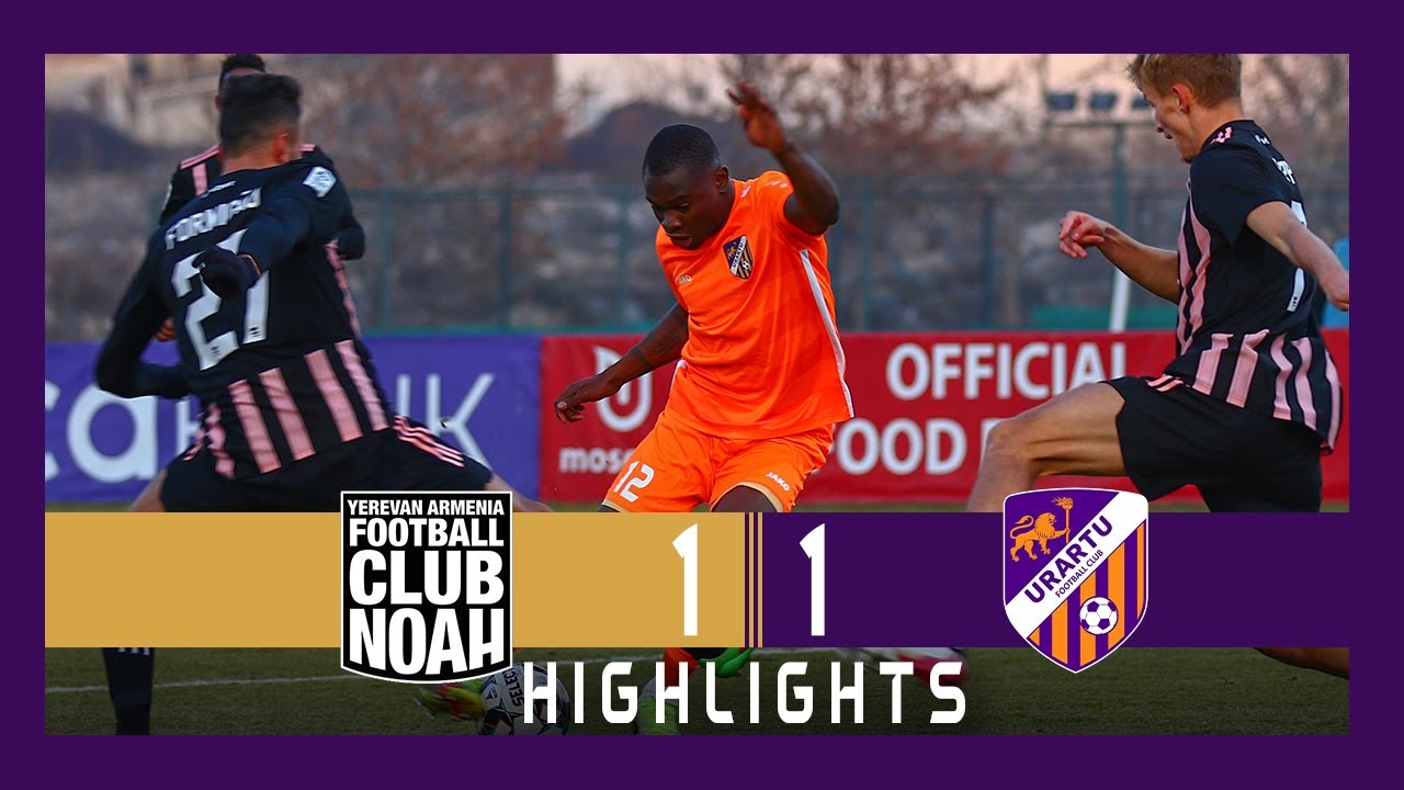 Apl Matchday 17 Noah Fc Urartu Fc 1 1 Full Highlights Youtube