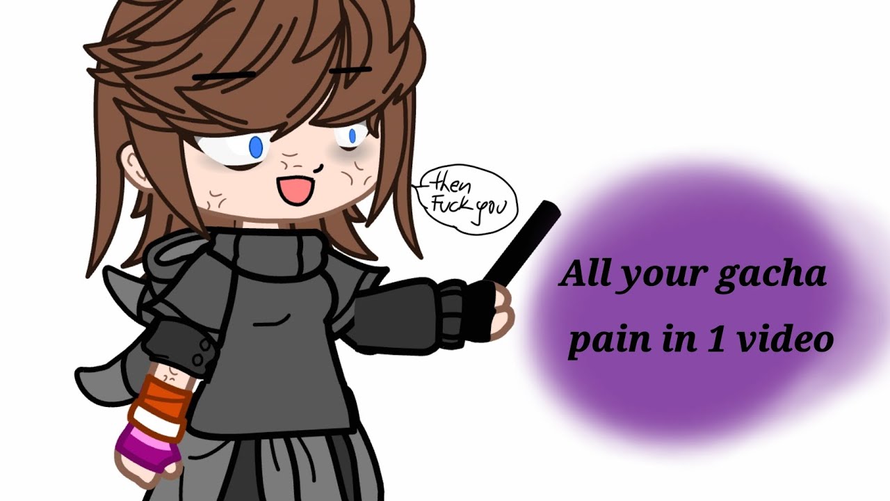 All your gacha pain in 1 video|Gacha Club|Me Irl [Charlie] Kinek ...