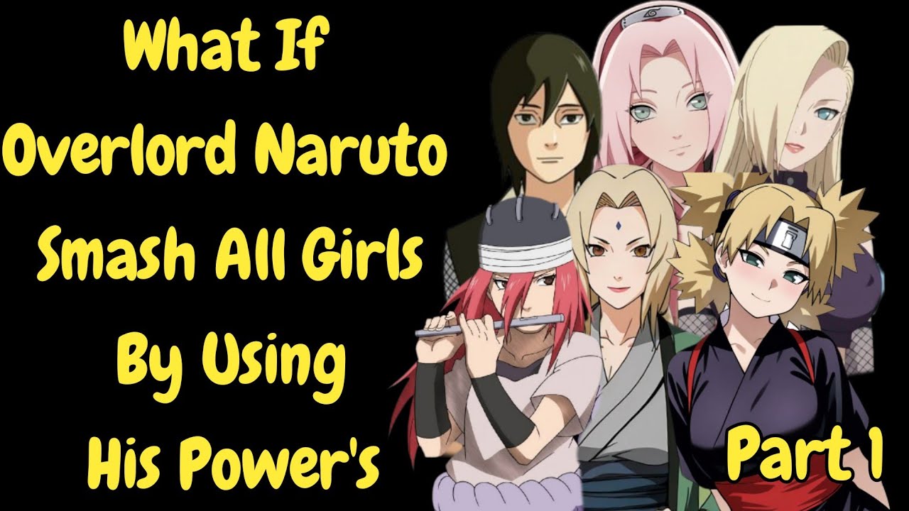 What If Overlord Naruto Smash All Girls By Using His Power's| PART 1 ...