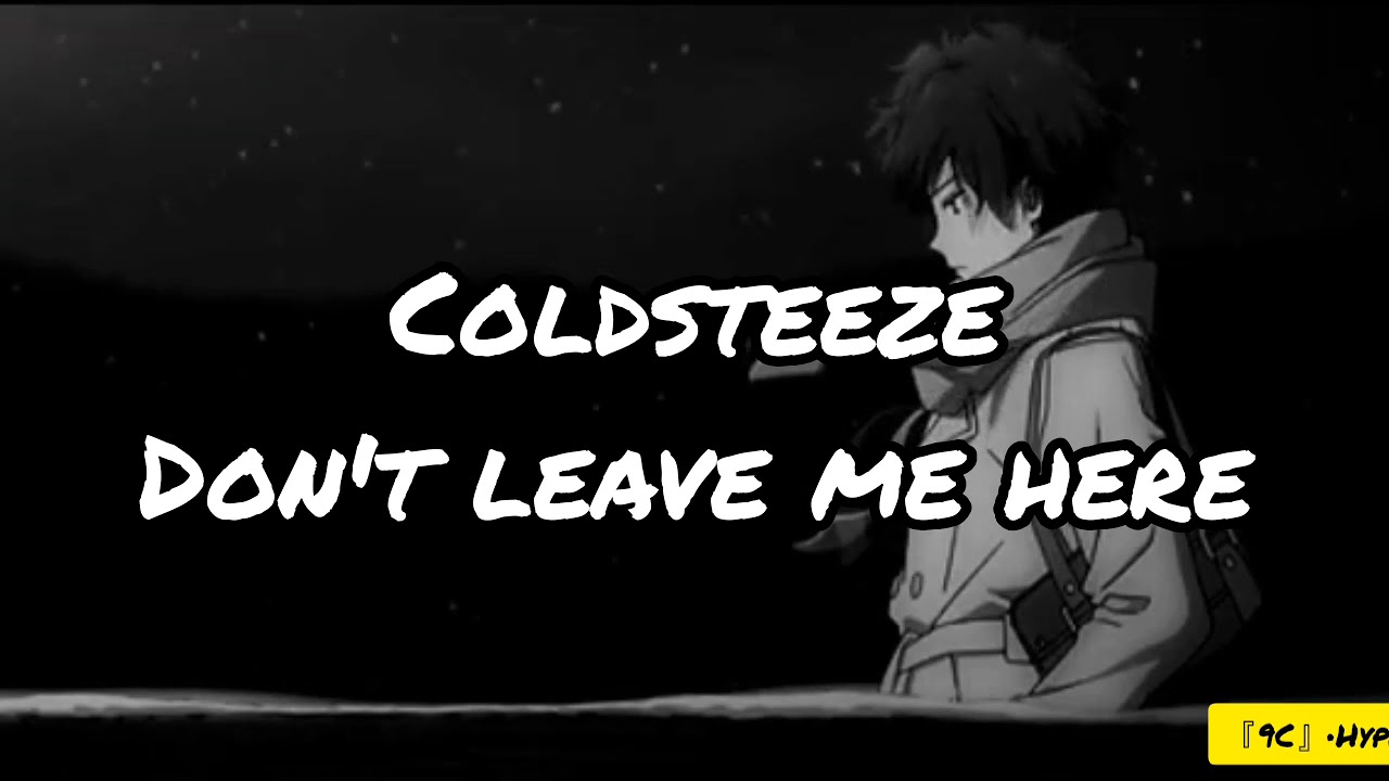 Coldsteeze - Don't Leave Me Here - YouTube