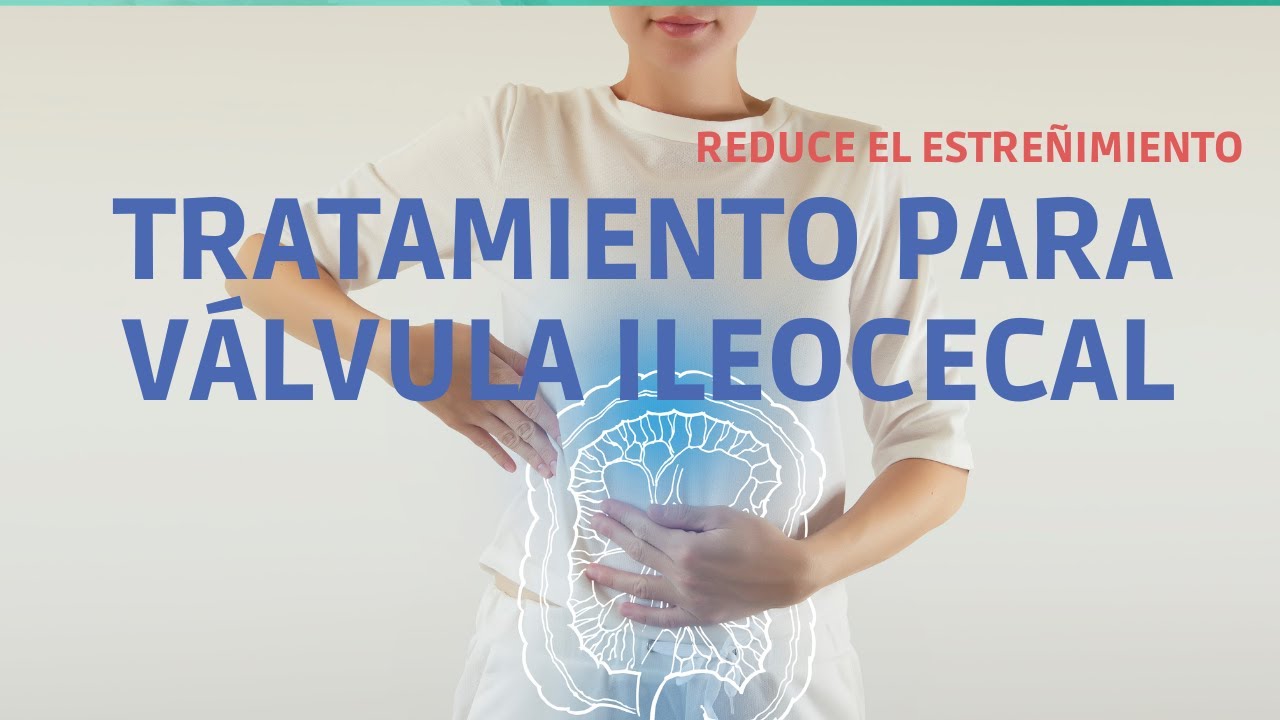 Tratamiento para VALVULA ILEOCECAL: Reduce el estreñimiento - YouTube