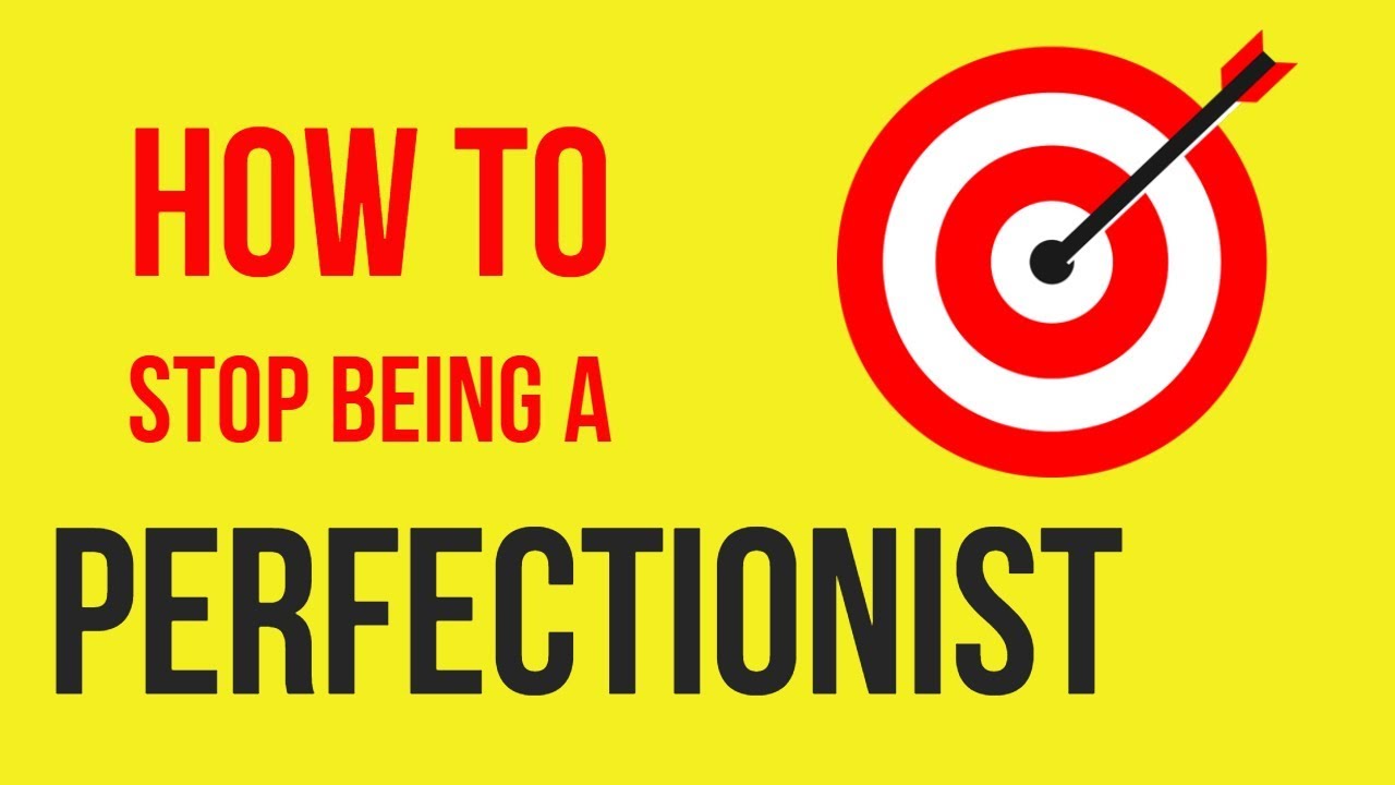 Why Perfectionism Causes Anxiety And How To Stop Being A Perfectionist ...