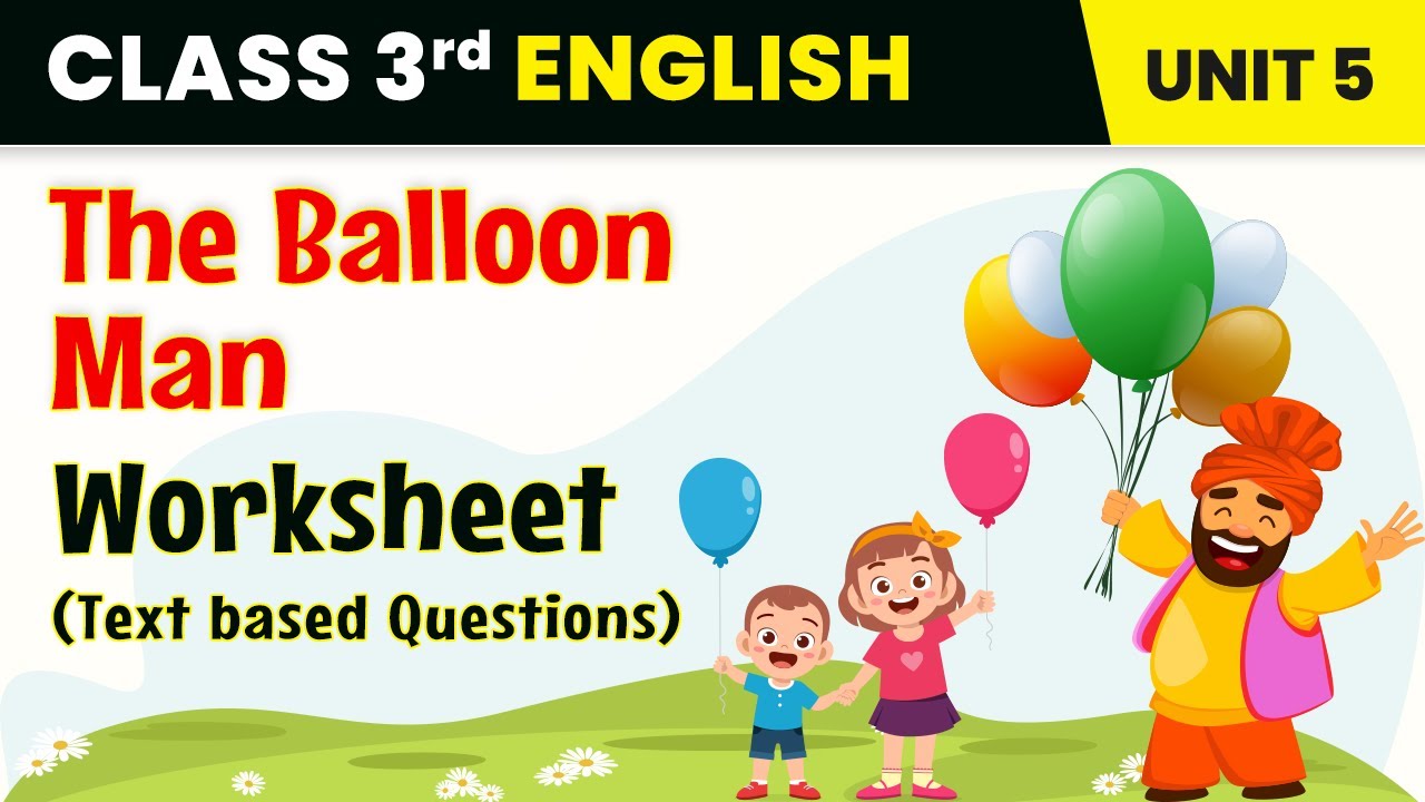 The Balloon Man ( Text based Questions ) - Worksheet (a) | Class 3 ...