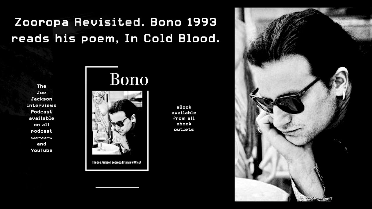 Zooropa Revisited. Bono in 1993 reads his poem, In Cold Blood. A Joe ...