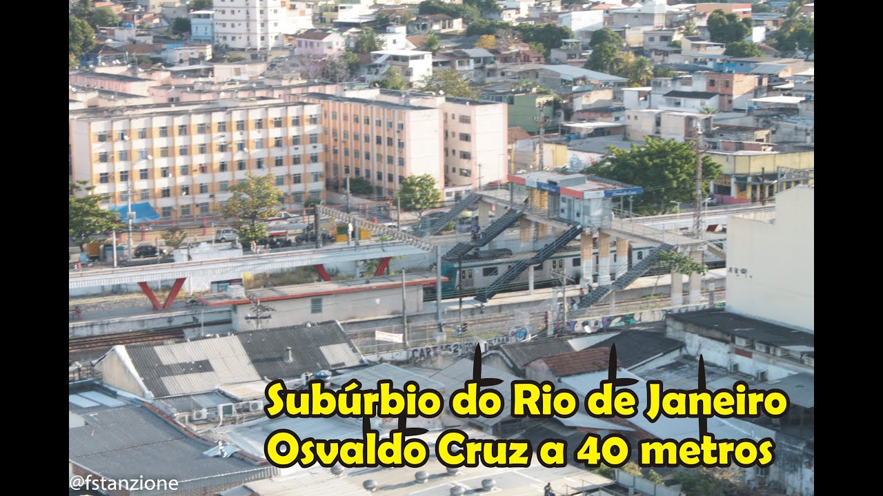[Rio de Janeiro] 🎬📷 Subúrbio do Rio de Janeiro - Osvaldo Cruz a 40 ...