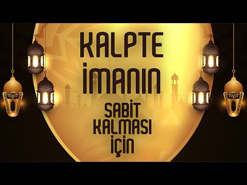 Kalpte İmanın Sabit Kalması İçin Okunacak Dua