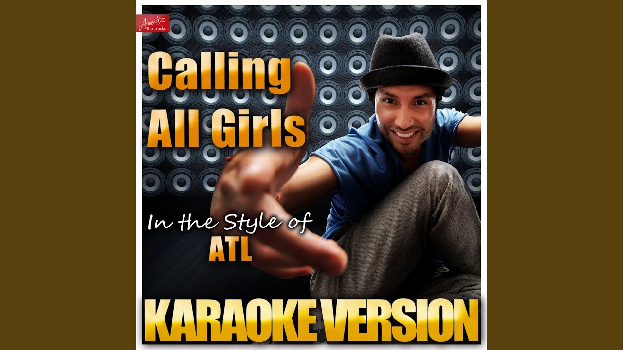 Calling All Girls (In the Style of Atl) (Karaoke Version) - YouTube