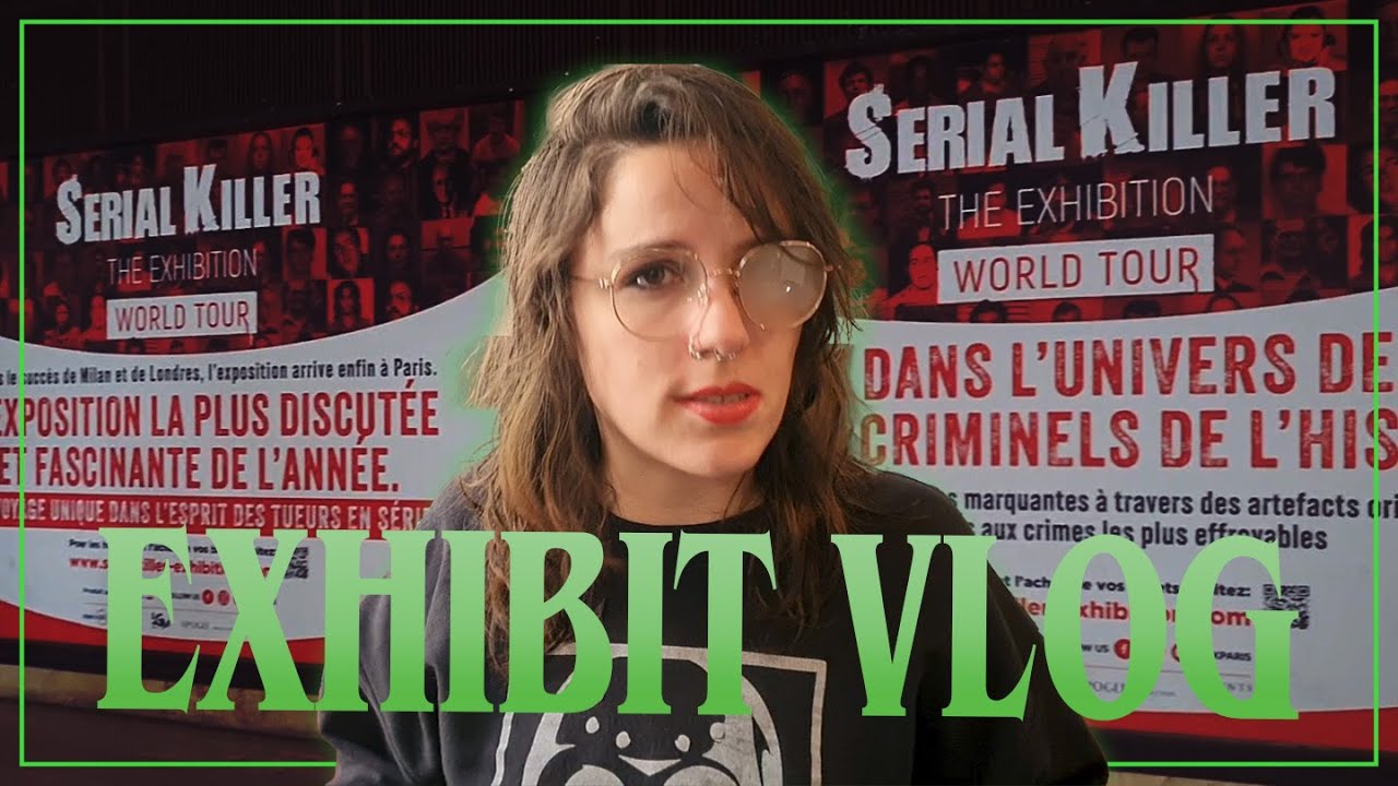 Serial Killer The Exhibition World Tour | Paris vlog - YouTube