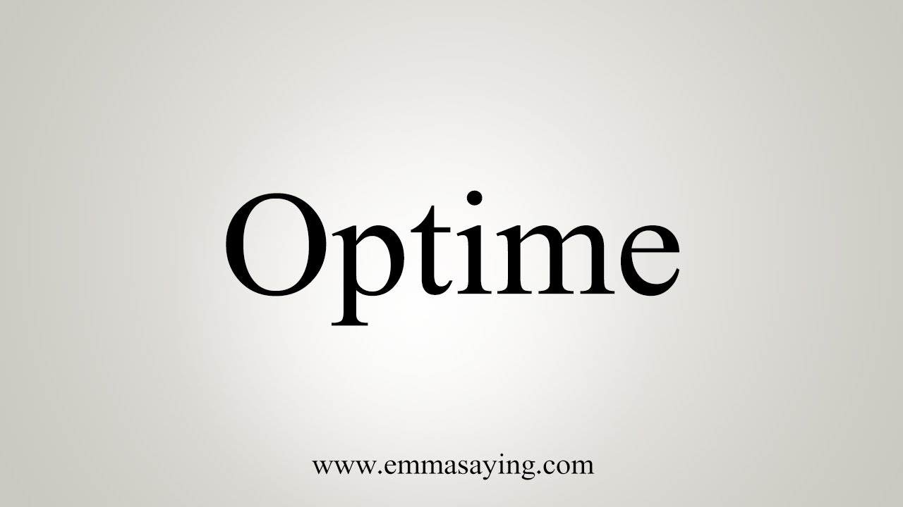 How To Say Optime - YouTube