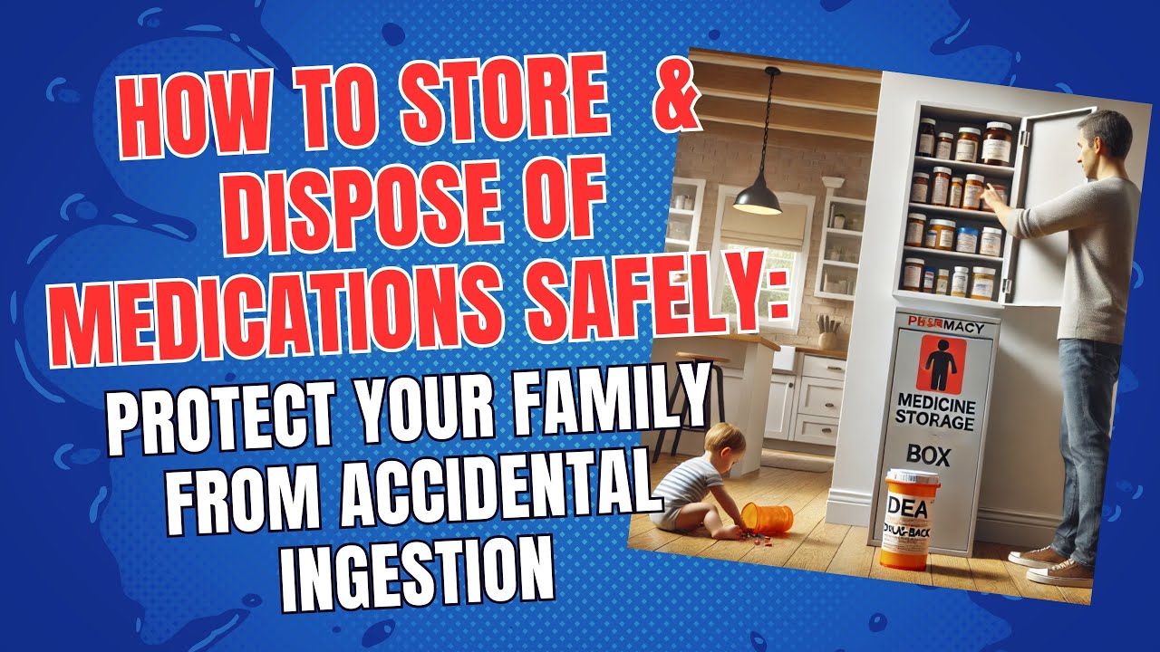 How to Store & Dispose of Medications Safely: Protect Your Family from ...
