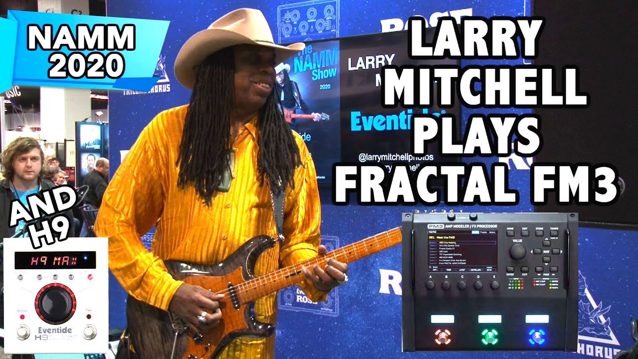 Larry Mitchell LIVE playing NEW Fractal Audio FM3 and Eventide H9 NAMM ...