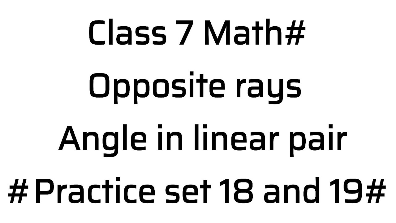 Class 7 Math#Opposite rays , angle in linear pair#Practice set 18 and ...