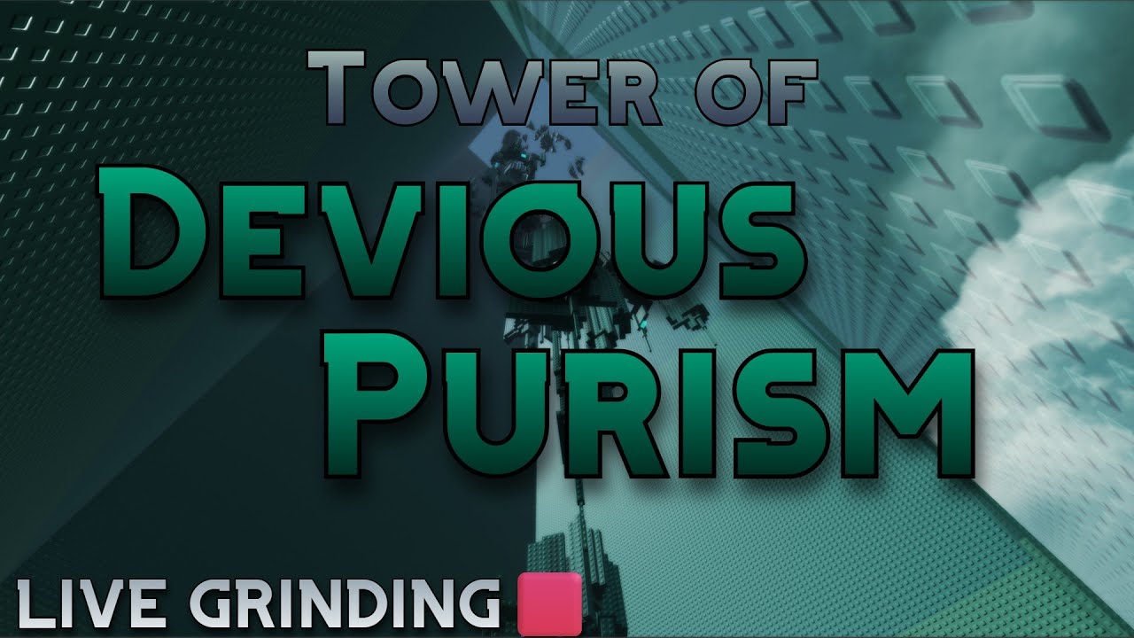 Tower of Devious Purism // LIVE GRINDING | PB: 10x1 [STREAM 2] - YouTube