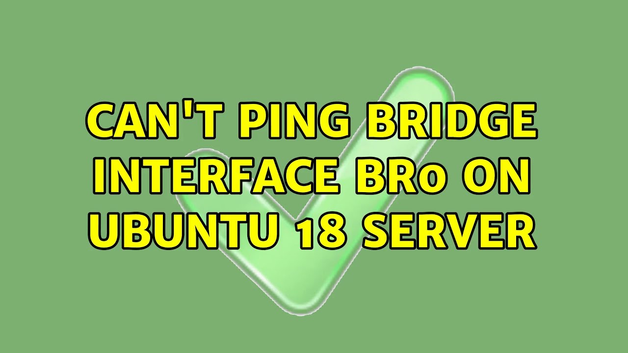 Can't ping bridge interface br0 on Ubuntu 18 Server - YouTube