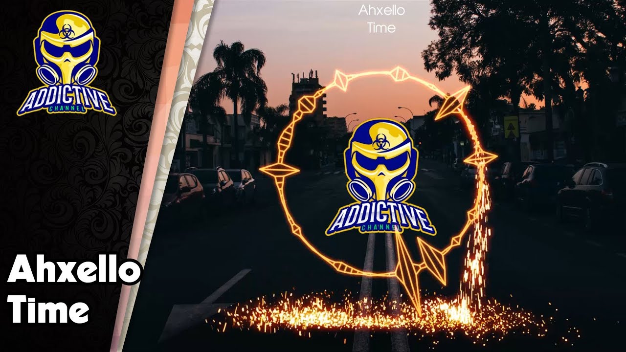 Ahxello - Time | Addictive Channel - YouTube