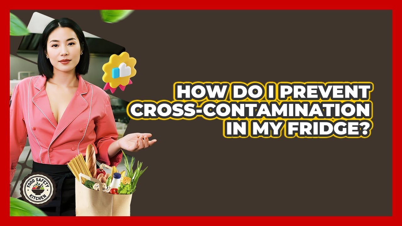 How Do I Prevent Cross-Contamination In My Fridge? - YouTube