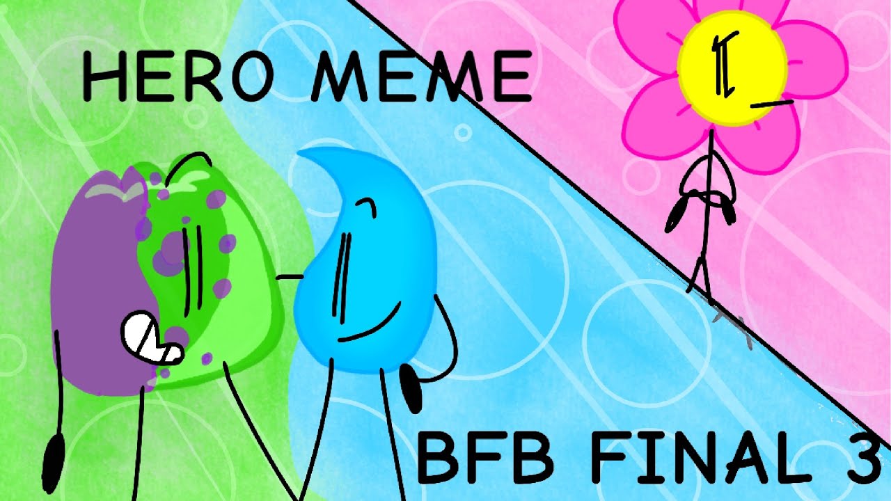 Hero meme (bfb final three) - YouTube