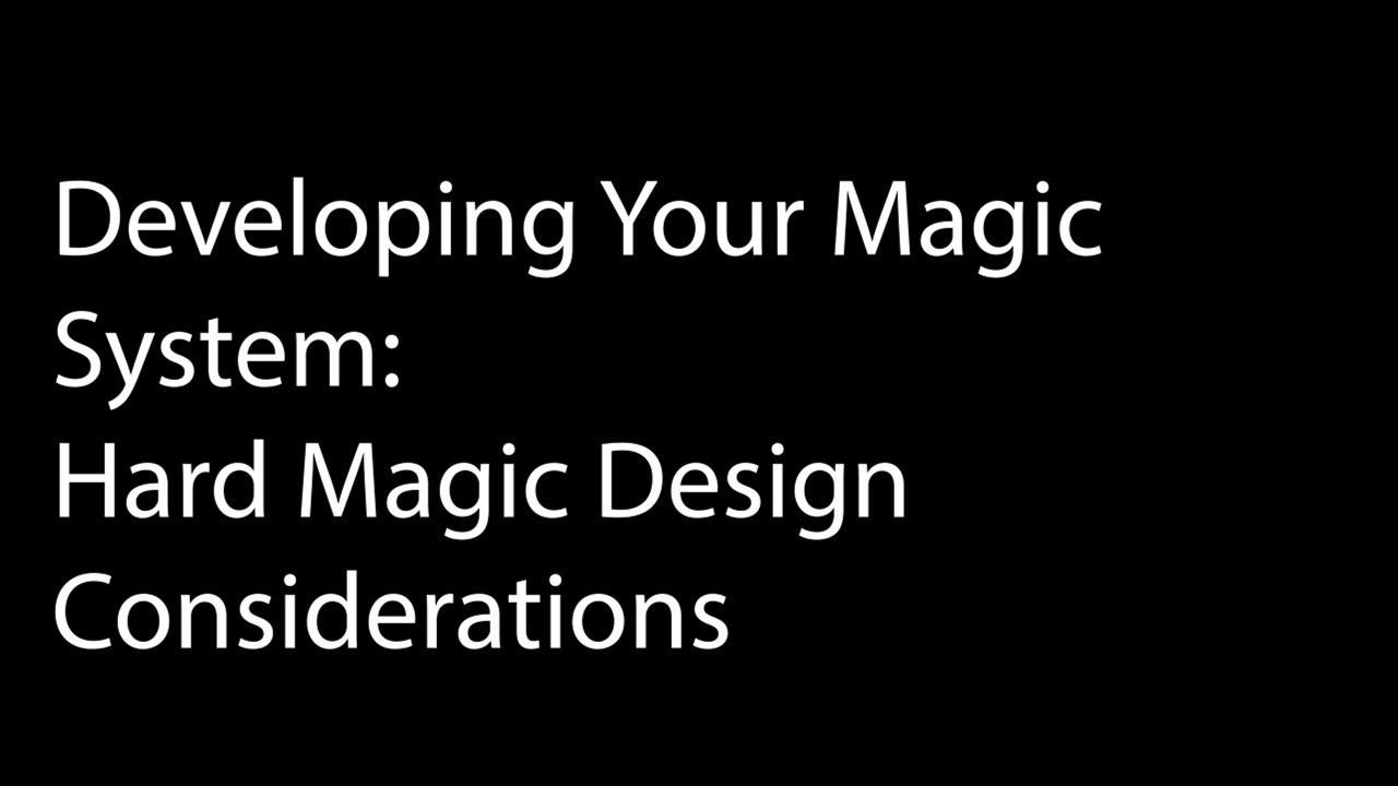 Developing Your Magic System Pt 5 Hard Magic Design Considerations ...
