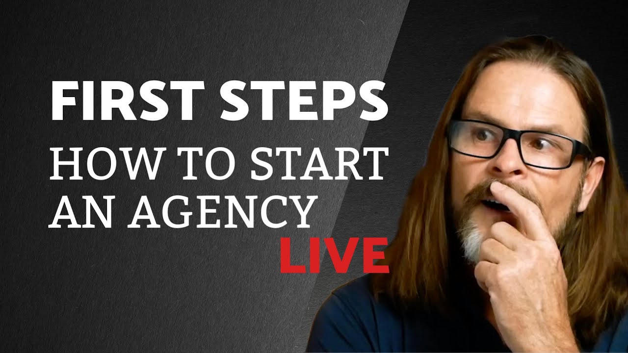 First Steps - How To Start And Grow Your Agency Live Q&A - YouTube