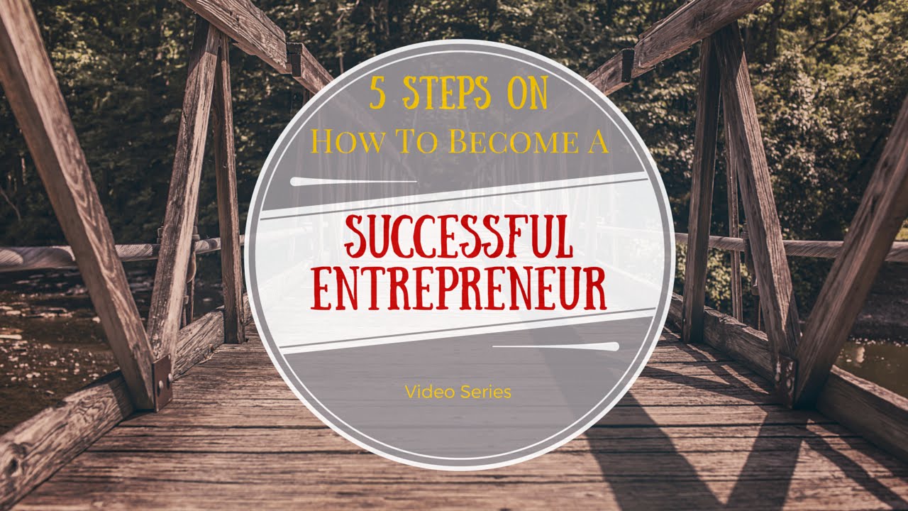 5 Steps On How To Become A Successful Entrepreneur - Step 3 - YouTube