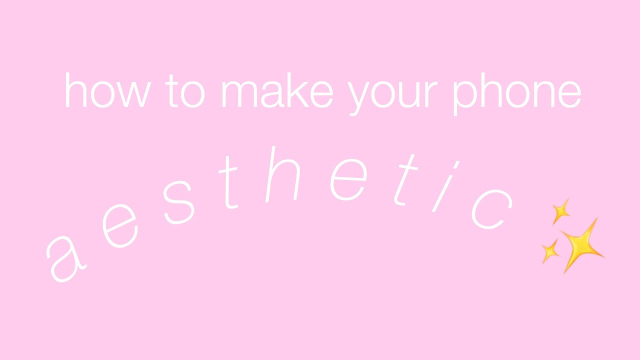 how to make your phone aesthetic:) - YouTube
