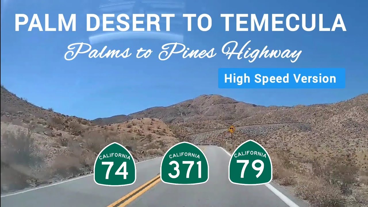 Palm Desert to Temecula, CA | Palms to Pines Scenic Byway | 4× Speed ...