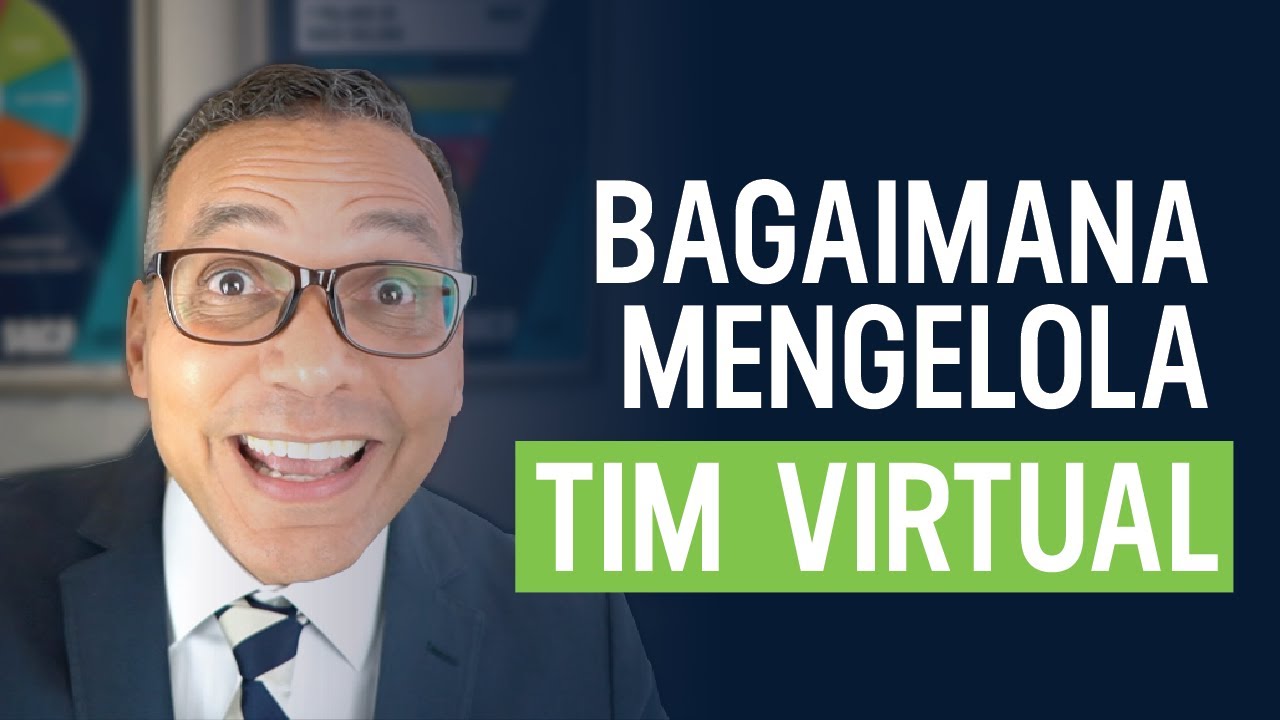 Cara Efektif Mengelola Tim Virtual di Tahun 2023 | Strategi Manajemen ...