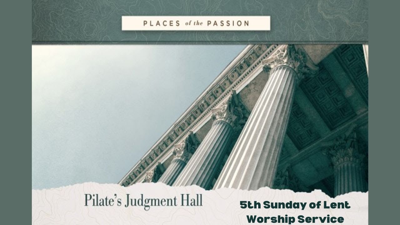 Places of the Passion Week 5: Pilate’s Judgment Hall, Sunday Worship ...
