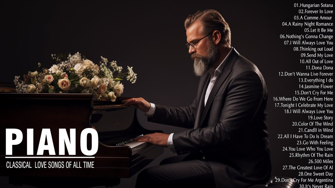 The Best Of Piano: The Most Beautiful Classical Piano Love Songs Of All ...