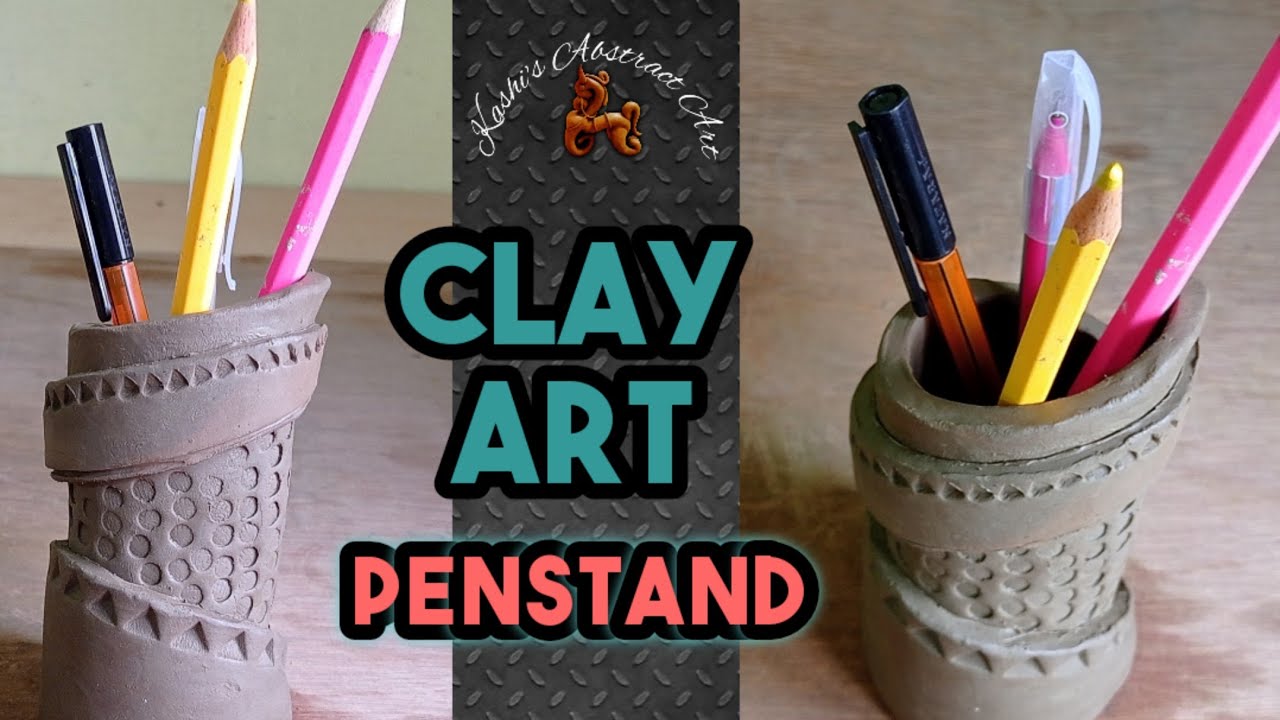 Clay Art Pen Stand Making Technique - YouTube