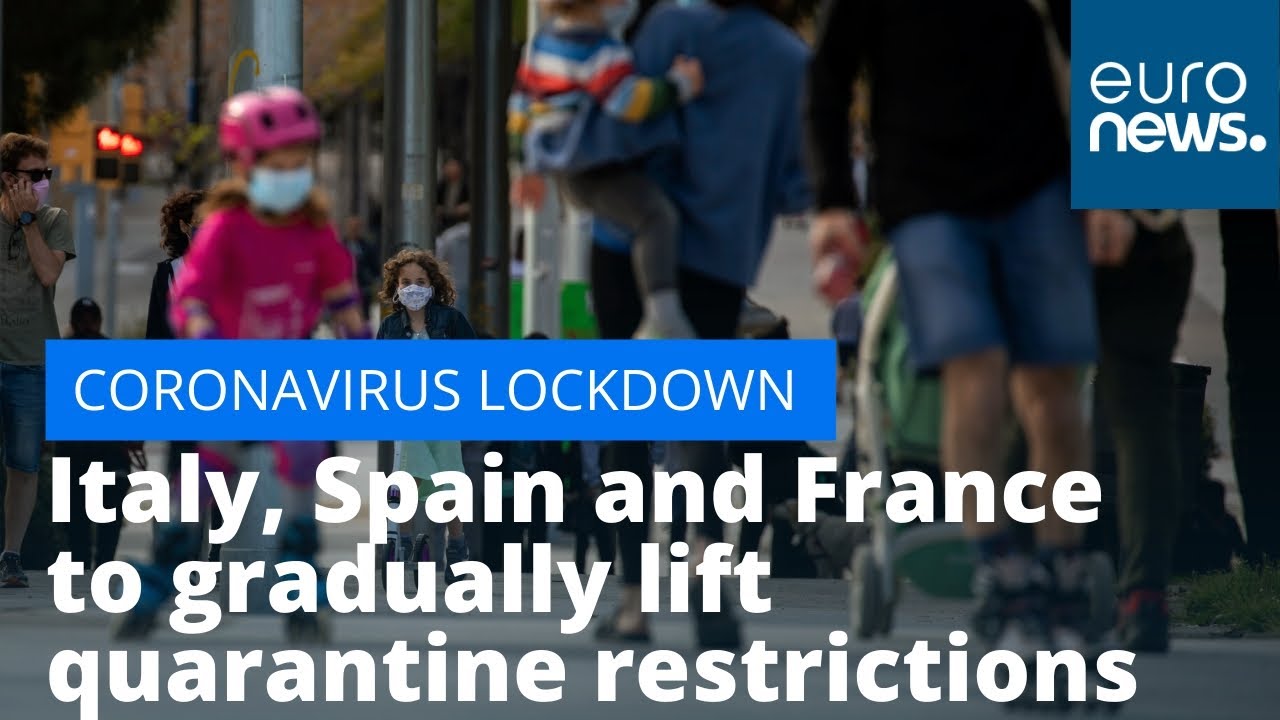 Easing lockdown: Italy, Spain and France to gradually lift quarantine ...