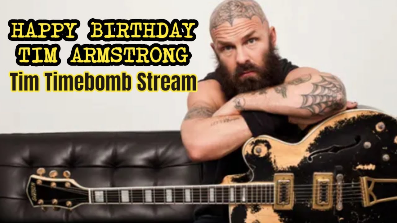 TIM ARMSTRONG Birthday Celebration Stream, All Things TIM TIMEBOMB ...