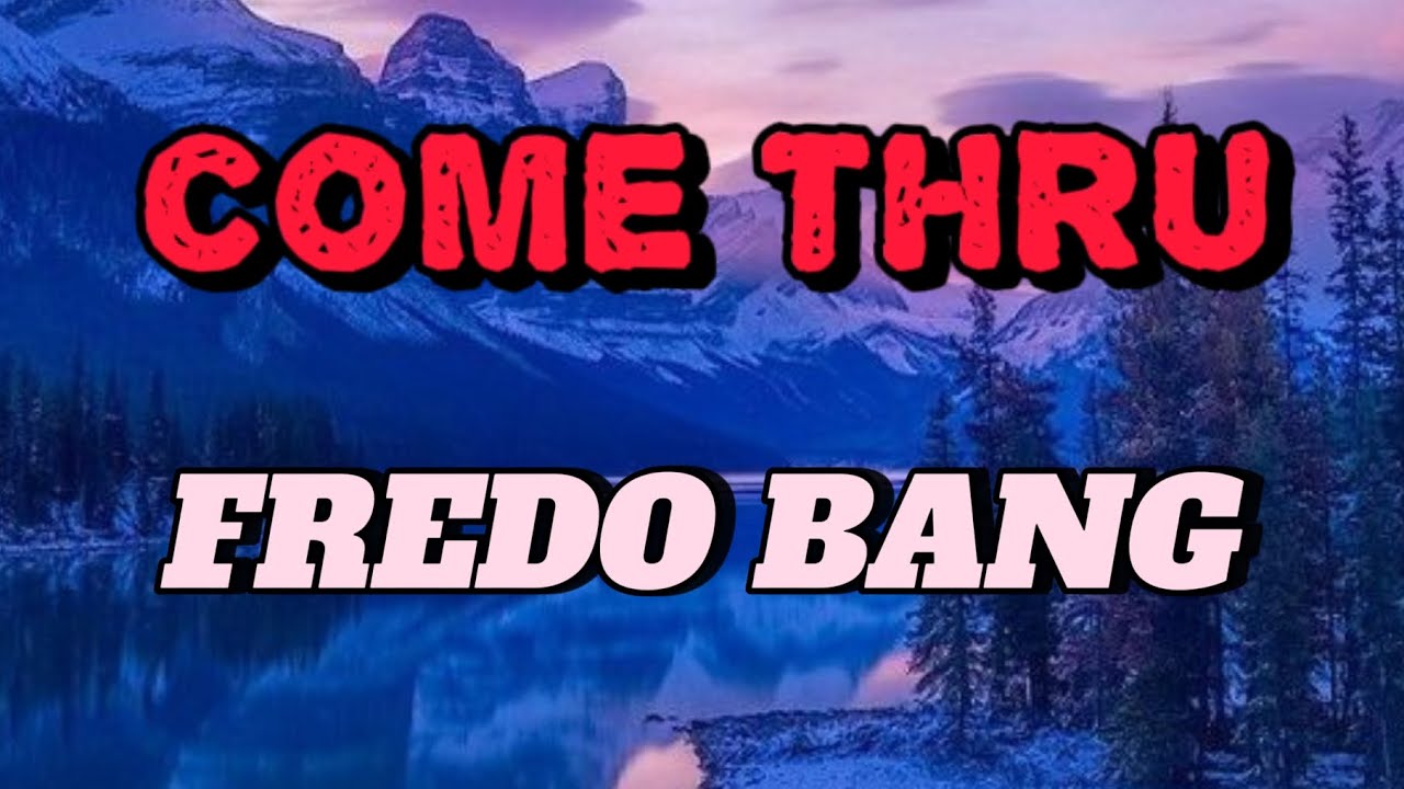 FREDO BANG -- COME THRU ( LYRICS VIDEO ) - YouTube