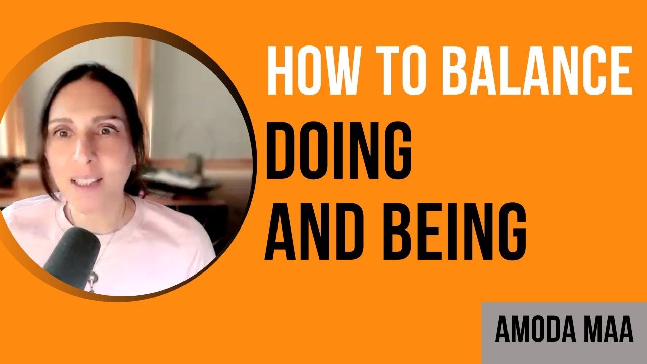 Can Doing and Being Be in Harmony? | Amoda Maa - YouTube